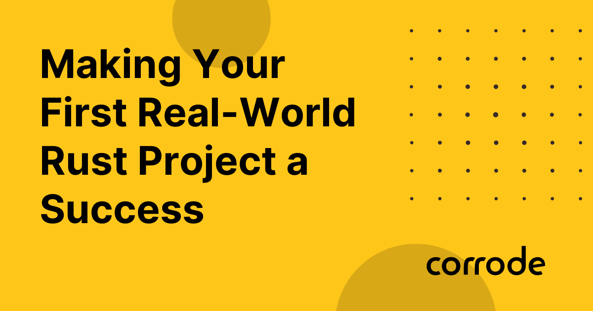 Making Your First Real-World Rust Project a Success | corrode Rust ...